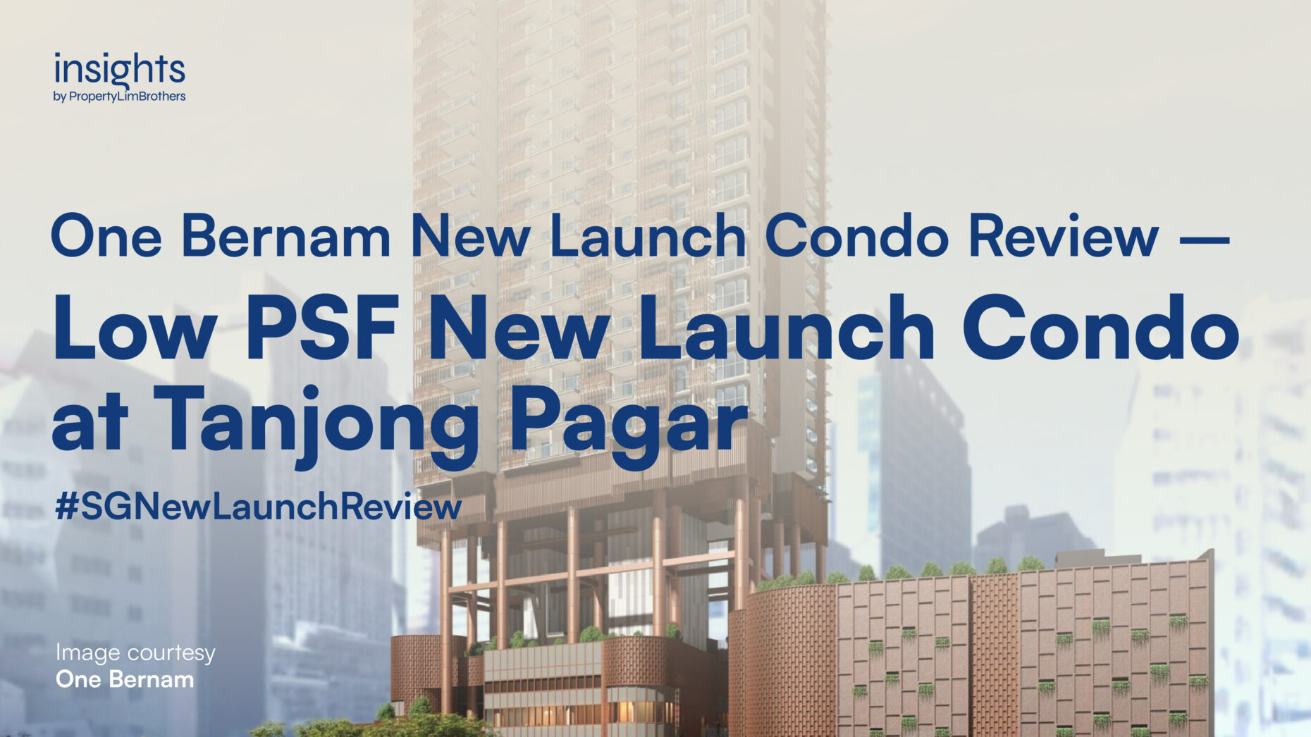 One Bernam New Launch Condo Review – Low PSF New Launch Condo at Tanjong Pagar - Insights by ...
